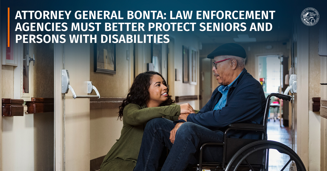 Attorney General Bonta: Law Enforcement Agencies Must Better Protect Seniors and Persons with ...